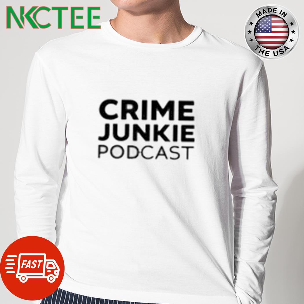 Crime Junkie Podcast Indiana 2023 logo shirt, hoodie, sweatshirt ...