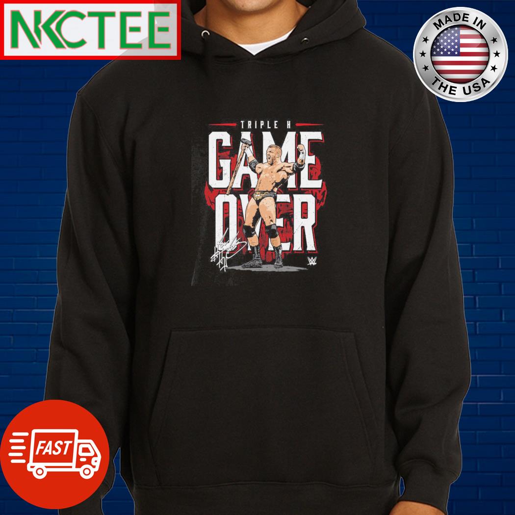 Triple H game over signature shirt, hoodie, sweatshirt, ladies tee and ...