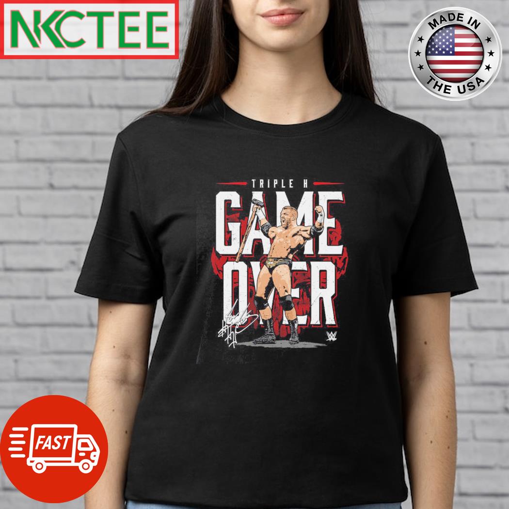Triple H game over signature shirt, hoodie, sweatshirt, ladies tee and ...