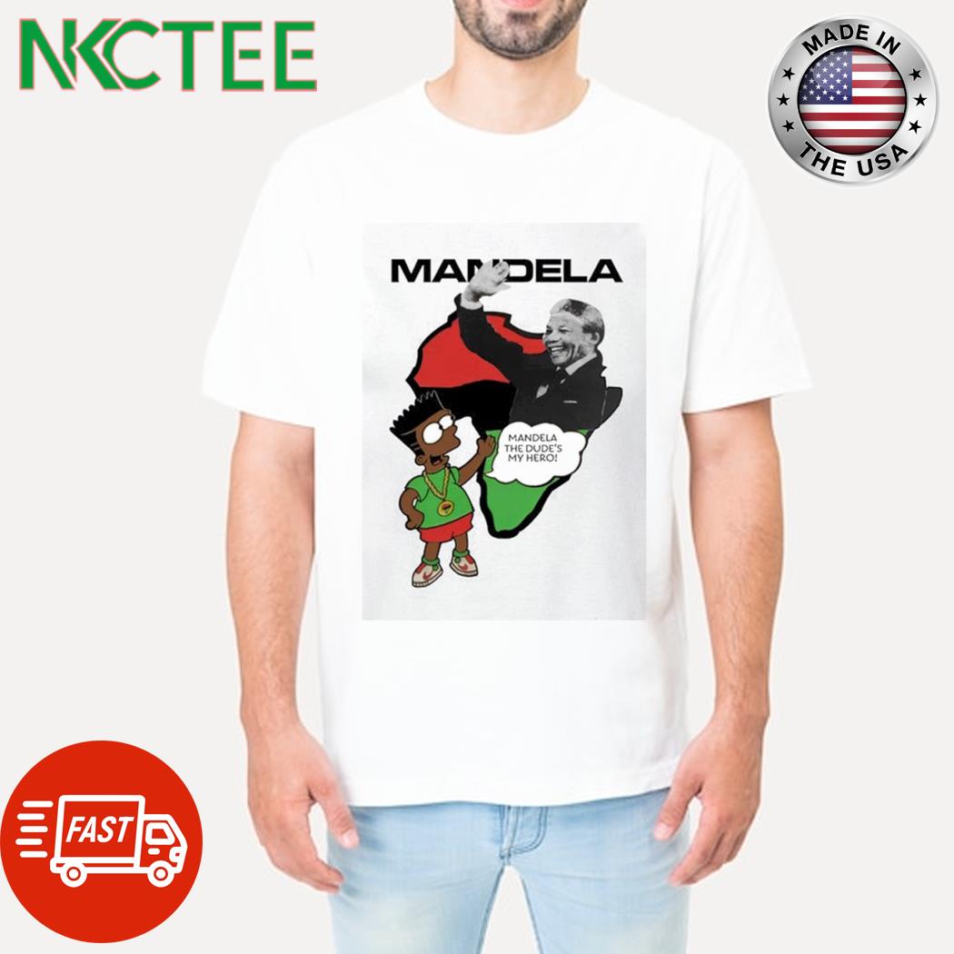 Bootleg Bart Simpsons Nelson Mandela the dude's my hero new shirt ...