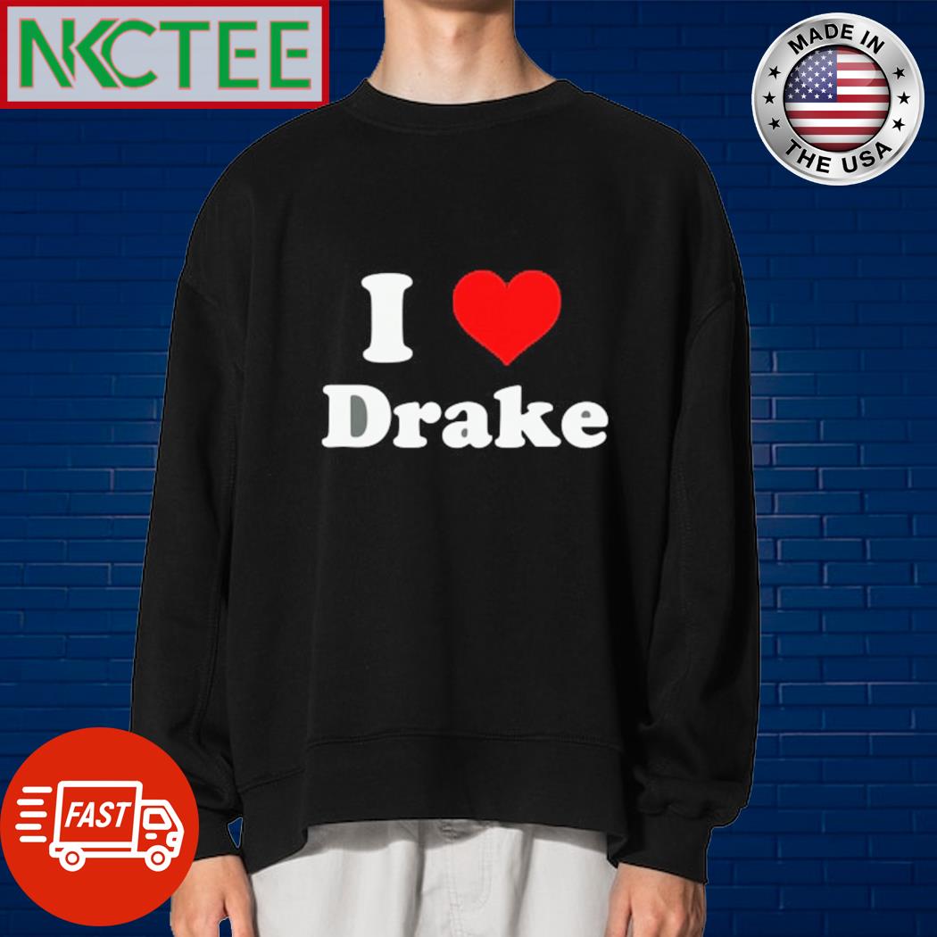 I Love Drake heart shirt, hoodie, sweatshirt, ladies tee and tank top